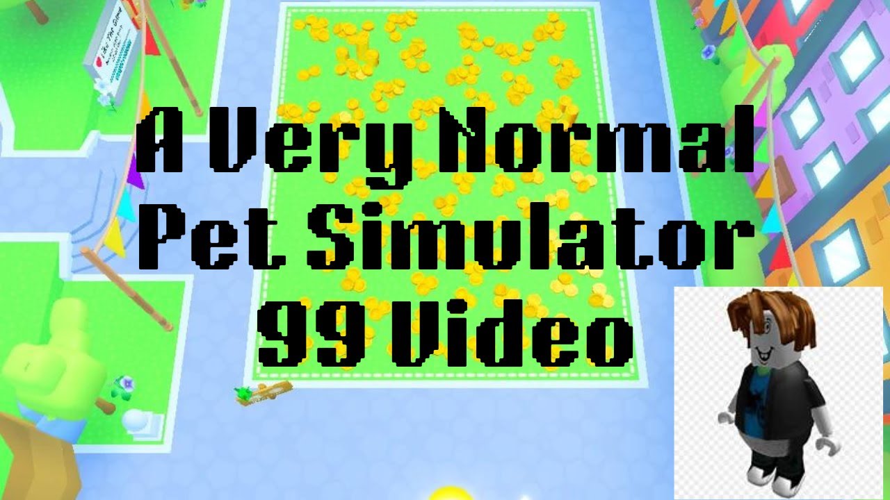 A Very Normal Pet Simulator 99 Video - YouTube