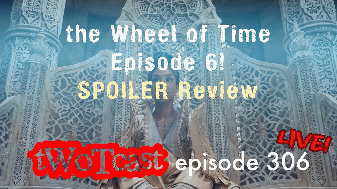 Episode 6 of the Wheel of Time SPOILER Review and Breakdown! - tWoTcast ...