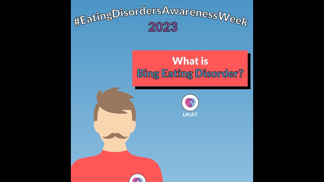 Eating Disorders Awareness Week - Binge Eating Disorder (BED) - UKAT ...