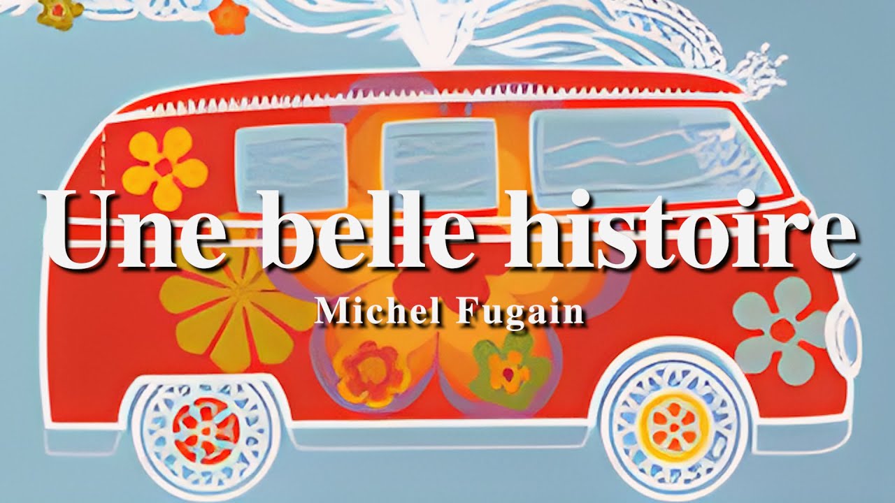 A + LYRICS | Une belle histoire - Michel Fugain - YouTube