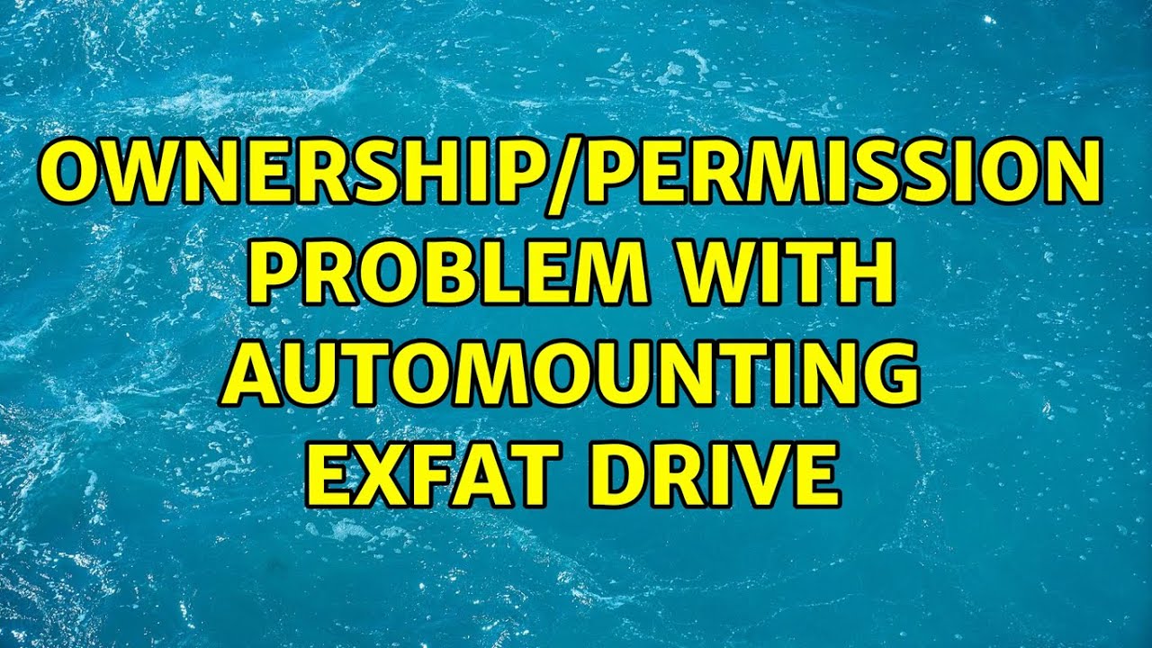 Ubuntu: Ownership/permission problem with automounting exfat drive ...