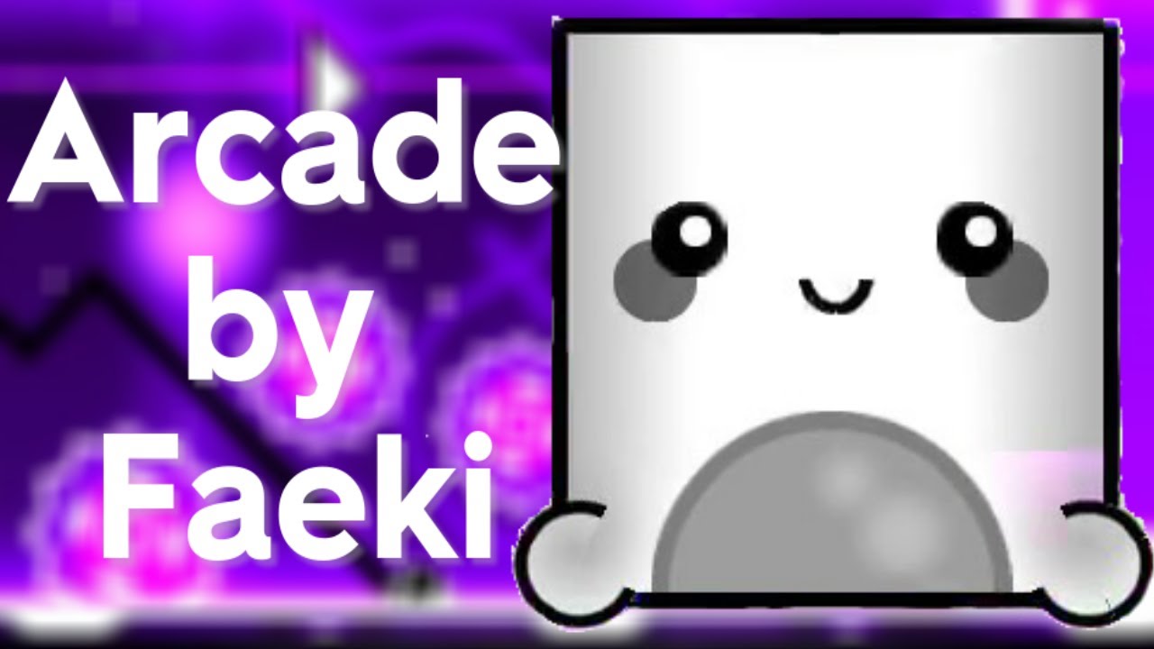 THIS LEVEL IS SO HAPPY! | Arcade by Faeki - Geometry Dash - YouTube
