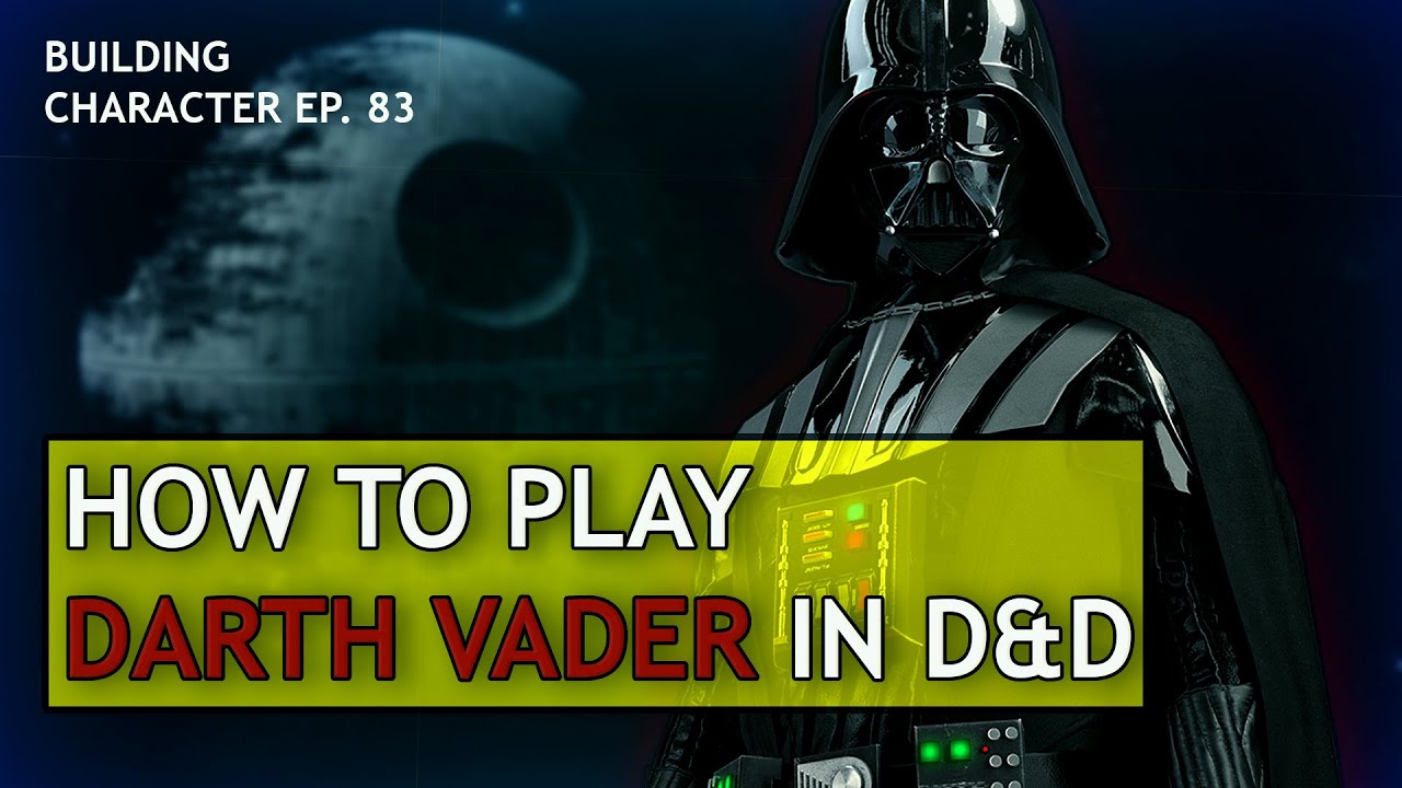 How to Play Darth Vader in Dungeons & Dragons (Star Wars Sith Build for ...