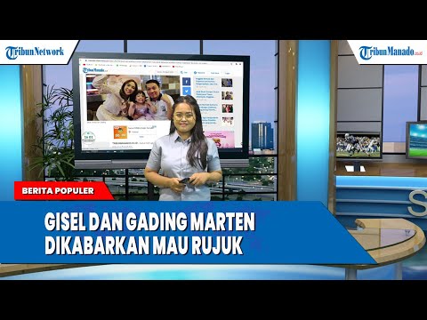 Berita Populer 19 April 2021 - Gisel dan Gading Marten Dikabarkan Mau Rujuk
