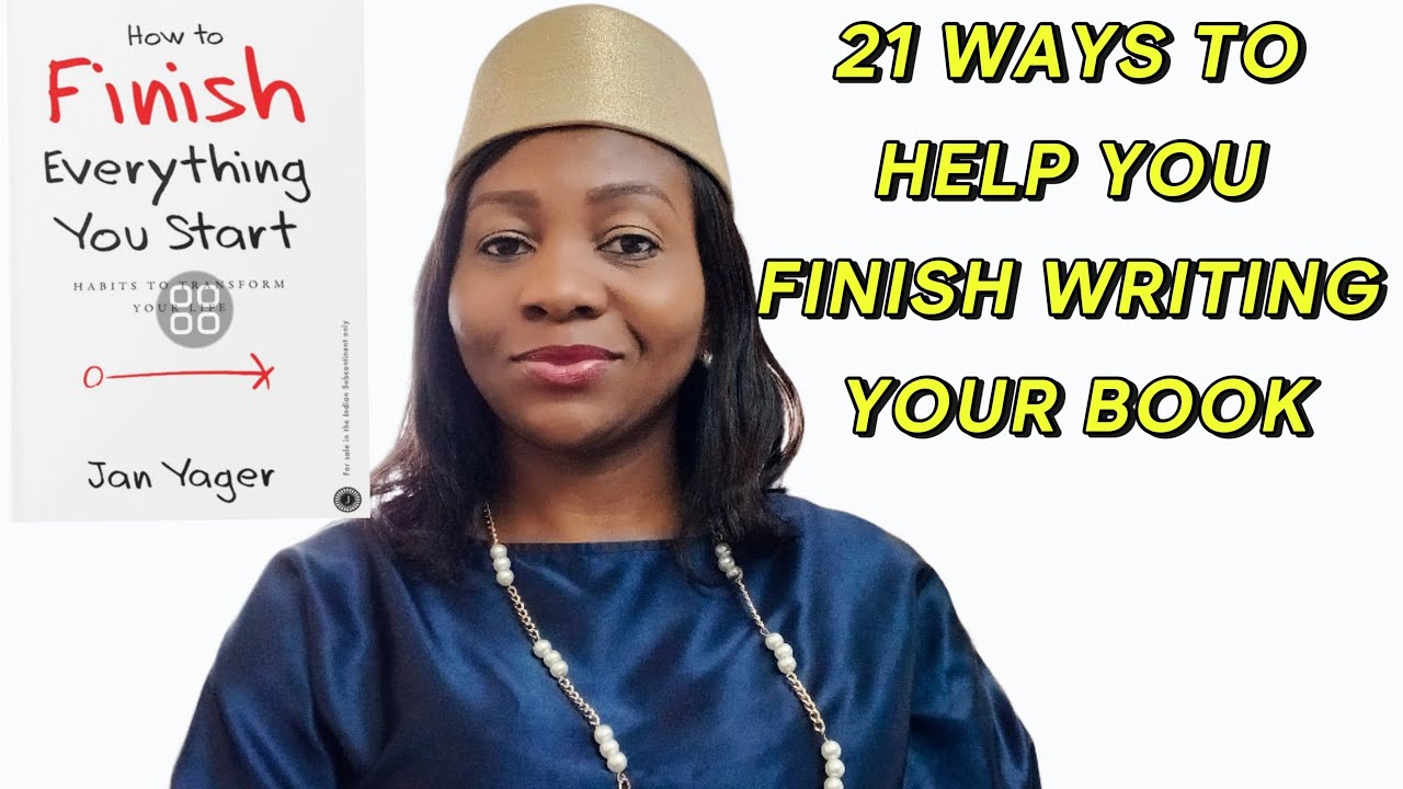 21 Practical Ways to Finish Writing Your Book or Anything You Start ...