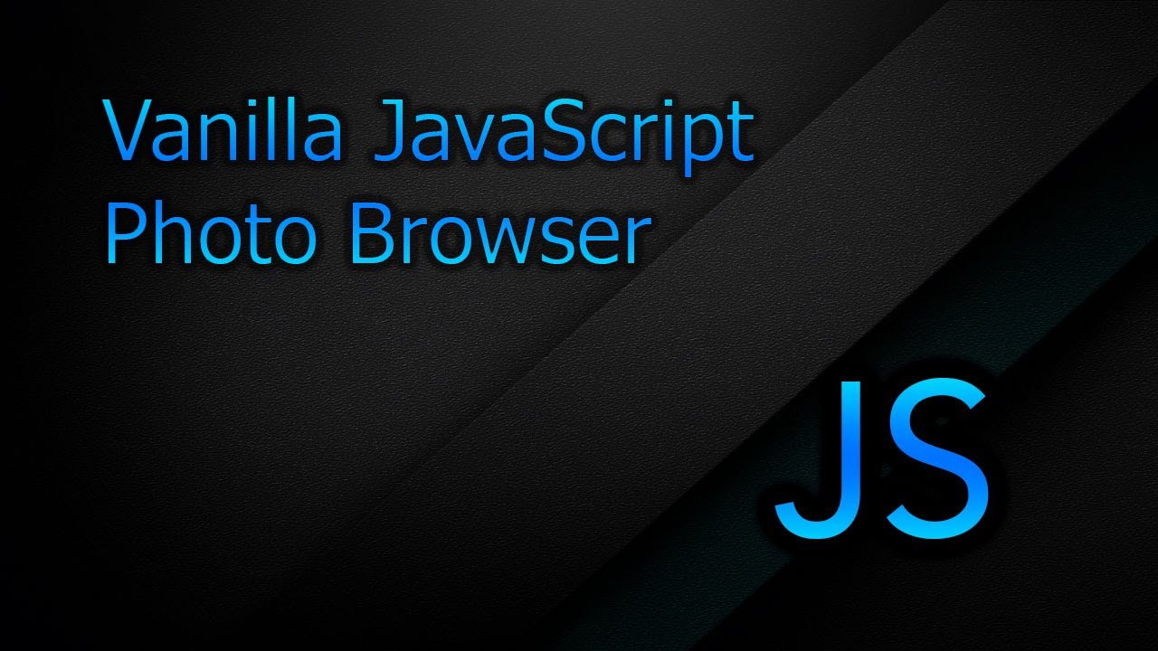 Create A Photo Browser With Vanilla Javascript Youtube 7477
