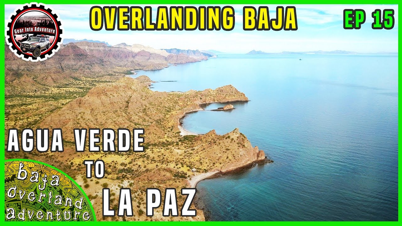 Overlanding Baja California Mexico - Agua Verde to La Paz | Ep 15 ...