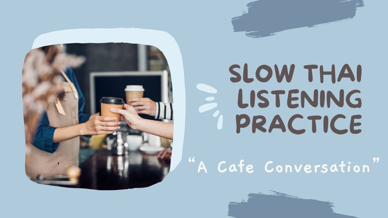 Slow Thai Listening Practice - “A Cafe Conversation” | Learn Basic Thai ...