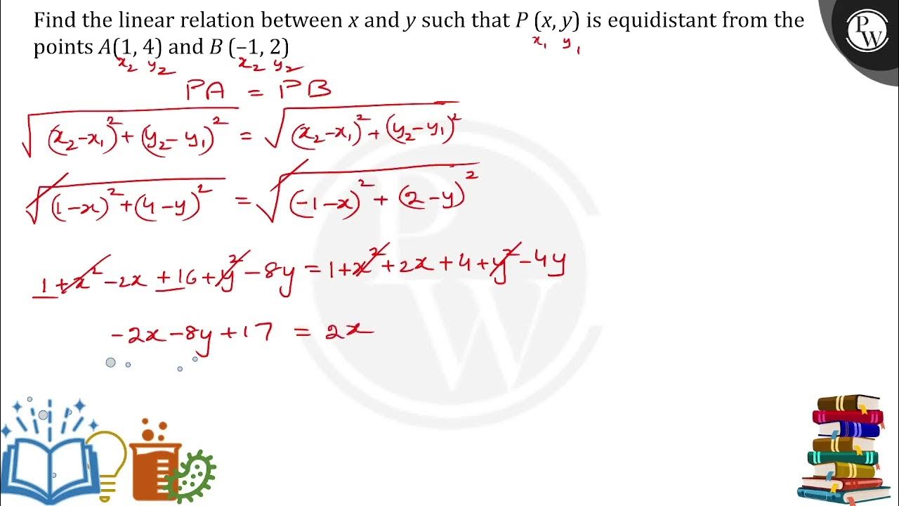 Find the linear relation between x and y such thatP(x, y) is equidistant from the points A(1, 4 ...