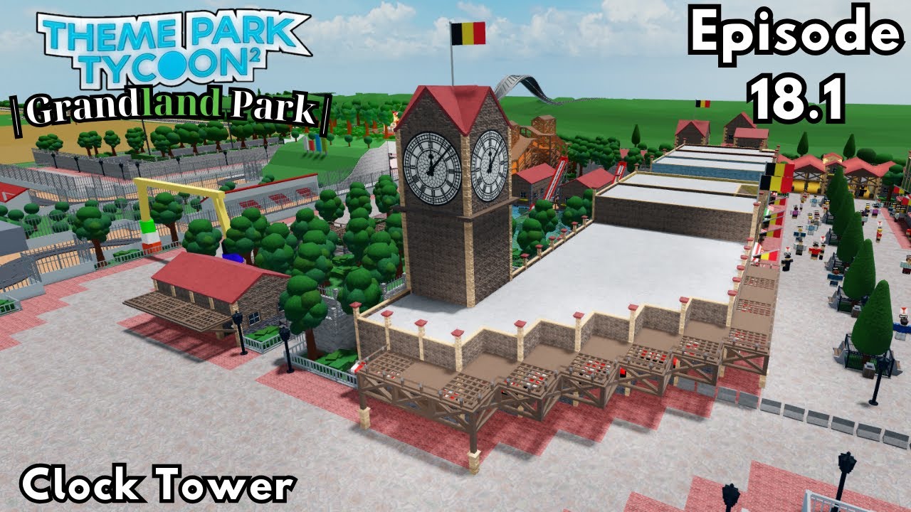 Clock Tower - Grandland Park Extra | Theme Park Tycoon 2 - Episode 18.1 ...