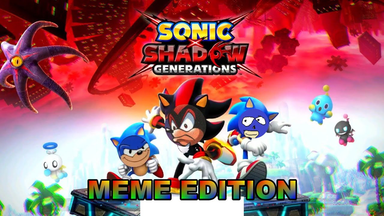 Sonic X Shadow Generations MEME EDITION - YouTube