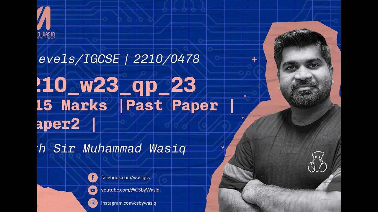 2210_w23_qp_23 | 15 Marks | Past Paper | Paper2 | Solution | O Level | 2210 | CS By Sir Wasiq ...
