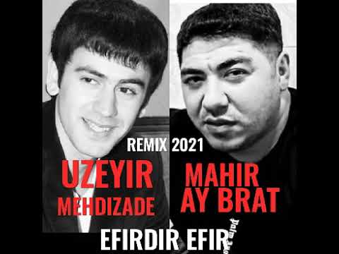 Uzeyir mehdizade 2021 ft Mahir ay brat 2021 Efirdir efir 2021  supper remix 2021
