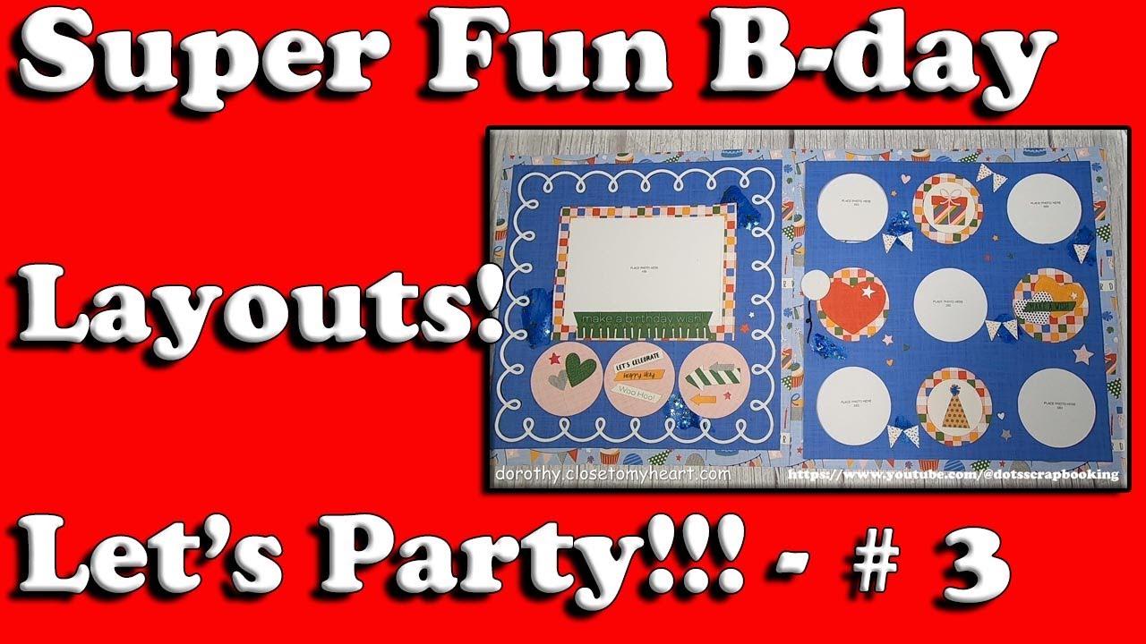 Super Fun Birthday Layouts - Let's Party!!! #3 - YouTube