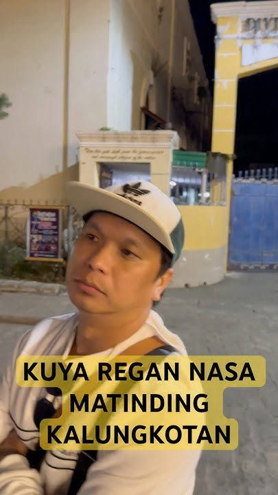 KUYA REGAN NASA MATINDING KALUNGKOTAN - YouTube