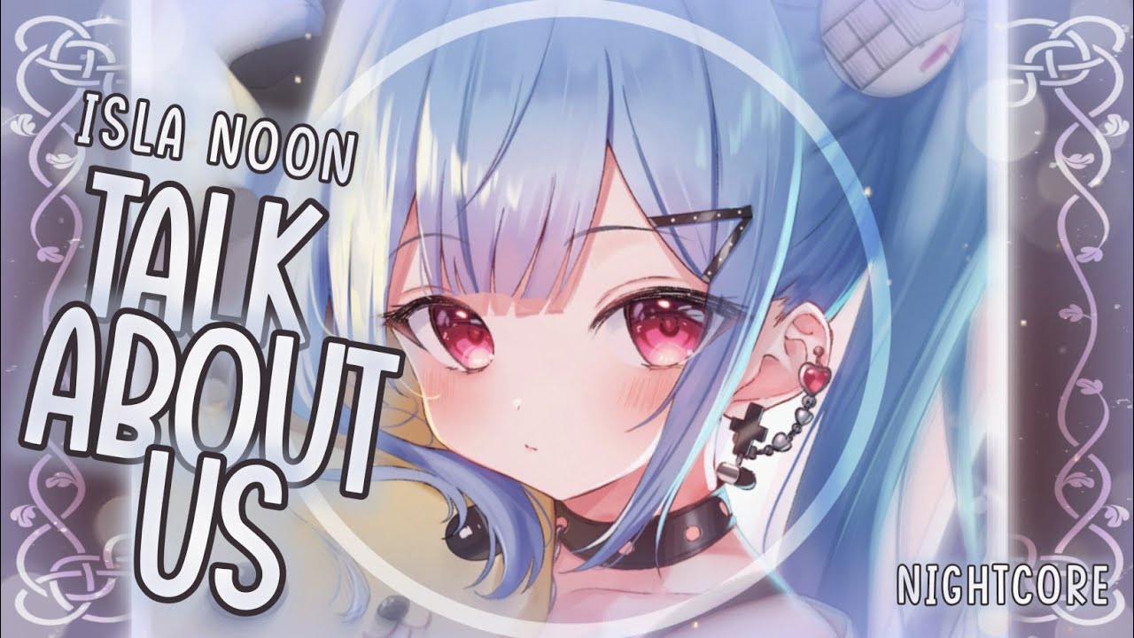 [Nightcore] Talk About Us - Isla Noon (Lyrics) - YouTube