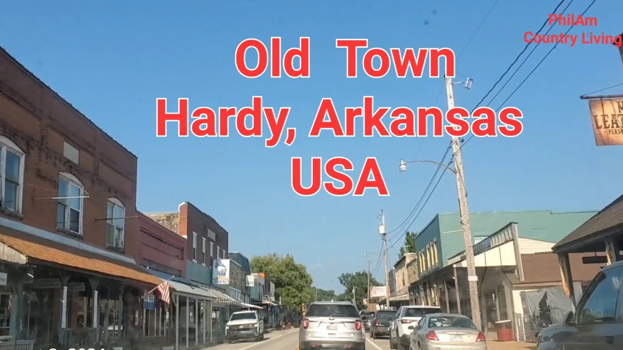 Driving Tour on Old Town Hardy, Arkansas, USA "PhilAm Country Living ...