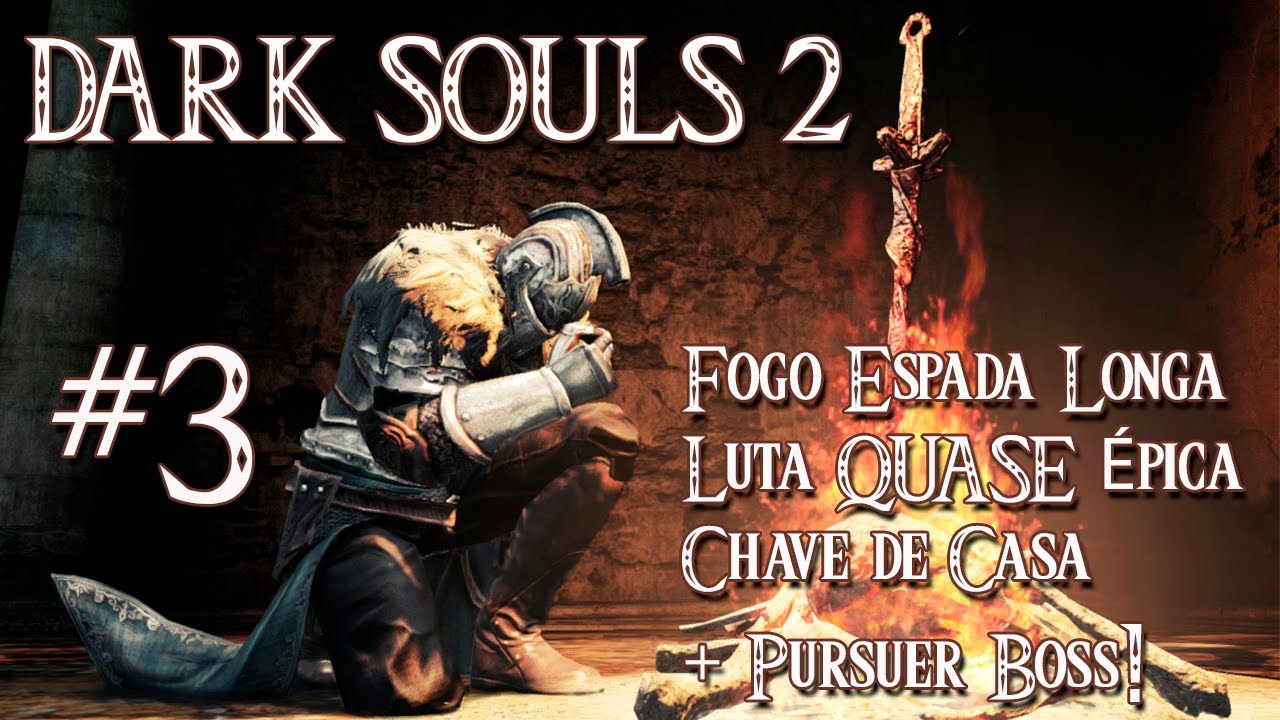 Dark Souls 2 #3 - Fire Longsword, Cale the Cartographer e Perseguidor ...