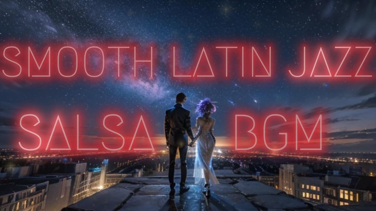 Smooth Latin Jazz Salsa Bgm Album/リラックス・作業用/For relaxing and working ...