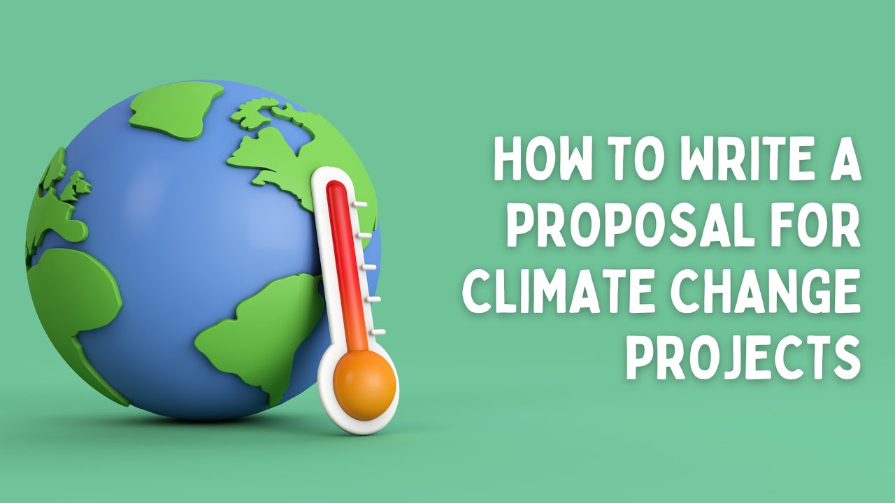 How to Write a Proposal for Climate Change Projects | Apply for Grants ...