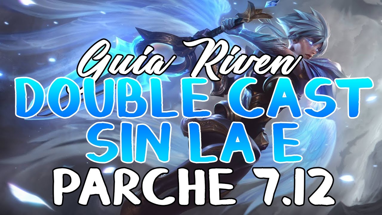 NUEVO DOUBLE CAST SIN LA E!! • Guia RIVEN TOP • S7 7.12 2017 • KERIOS ...