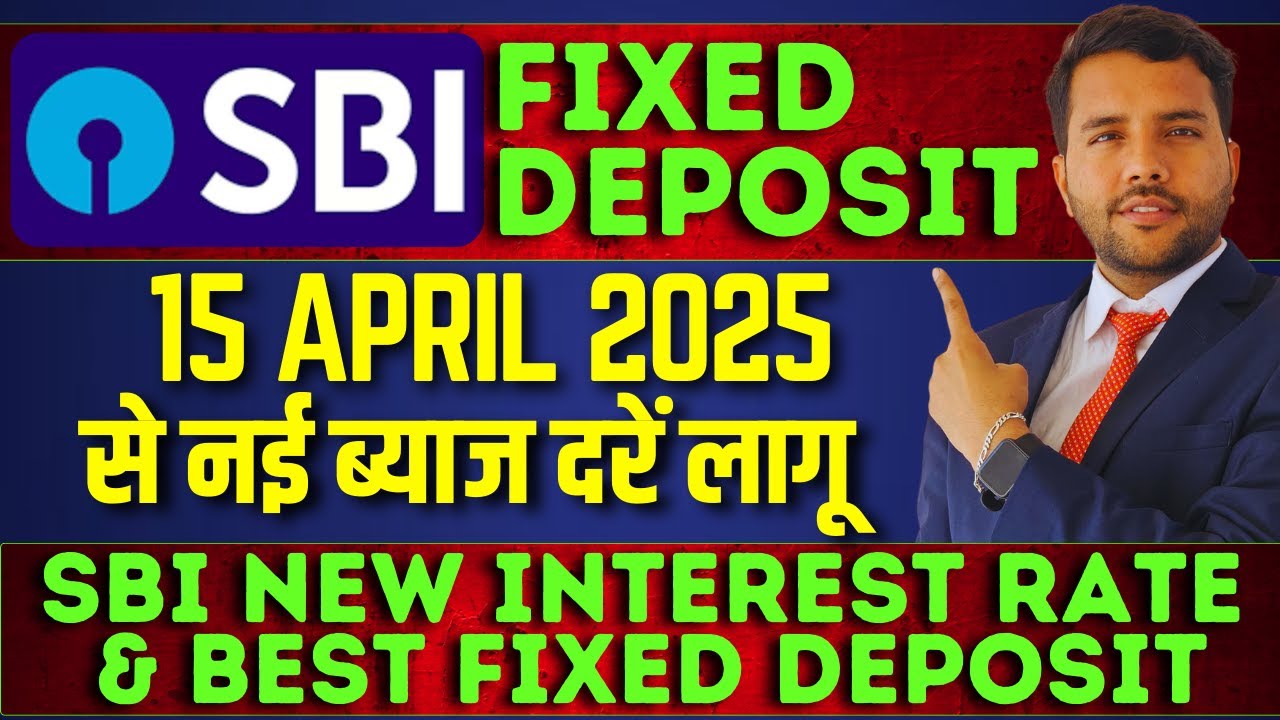SBI Fixed Deposit New Interest Rate from 15 April 2025 || 1st April New ...