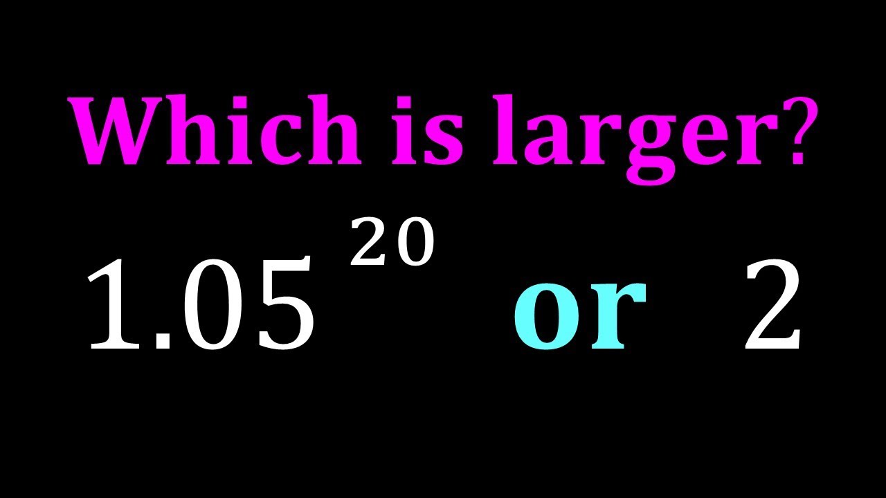 Which Is Larger 1 05 20 Or 2 maths YouTube