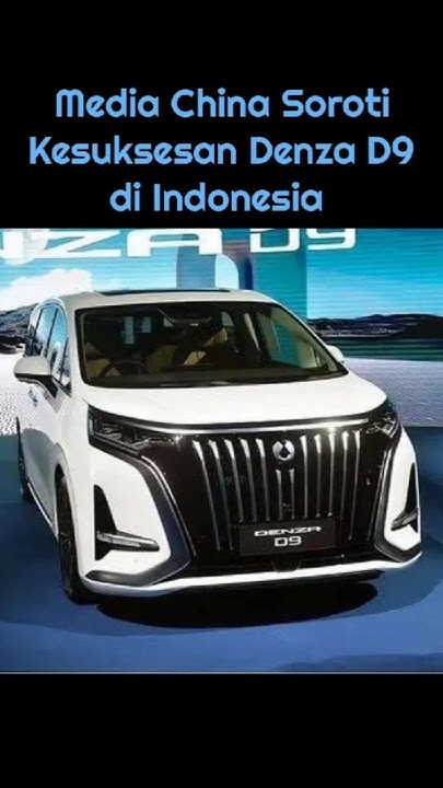 Media China Menyoroti Kesuksesan Denza D9 Jadi Mobil Listrik Terlaris di Indonesia - YouTube