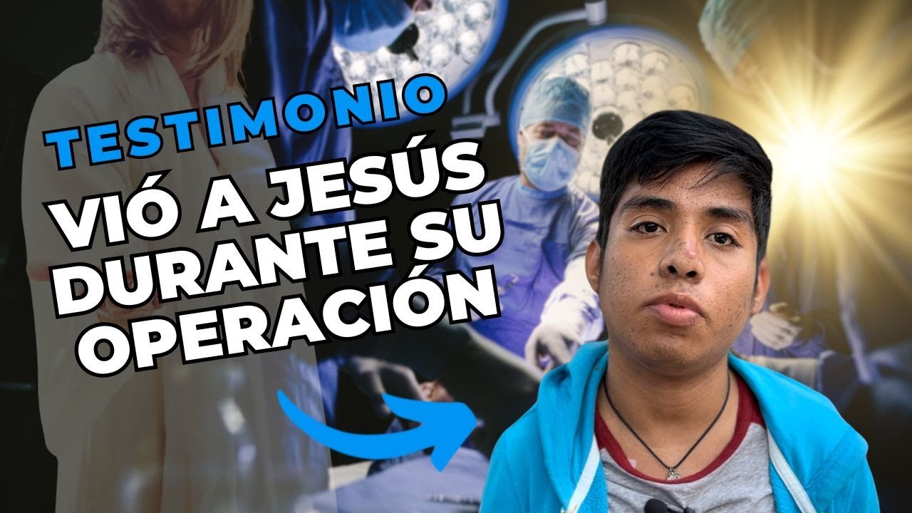 Vió a Jesús cuando lo estaban operando - YouTube