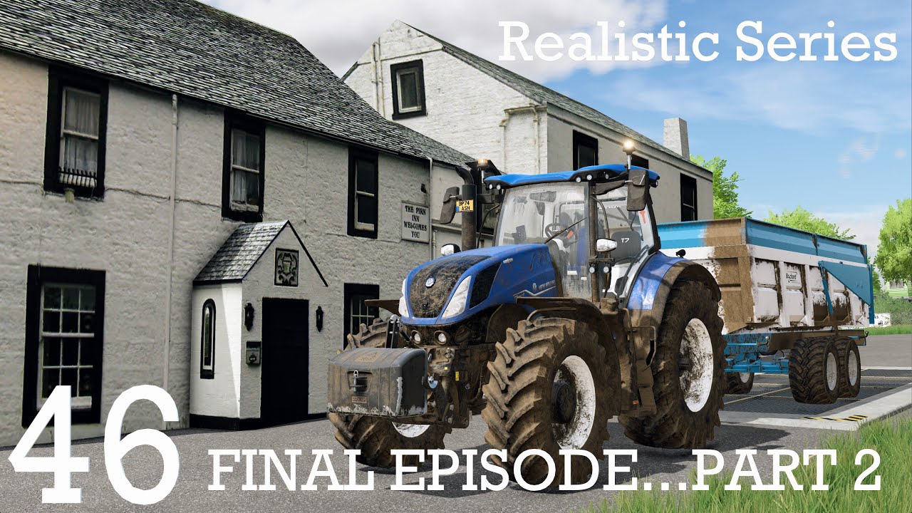 FINAL EPISODE...PART 2! - E46 - Realistic Series - Farming Simulator 22 ...