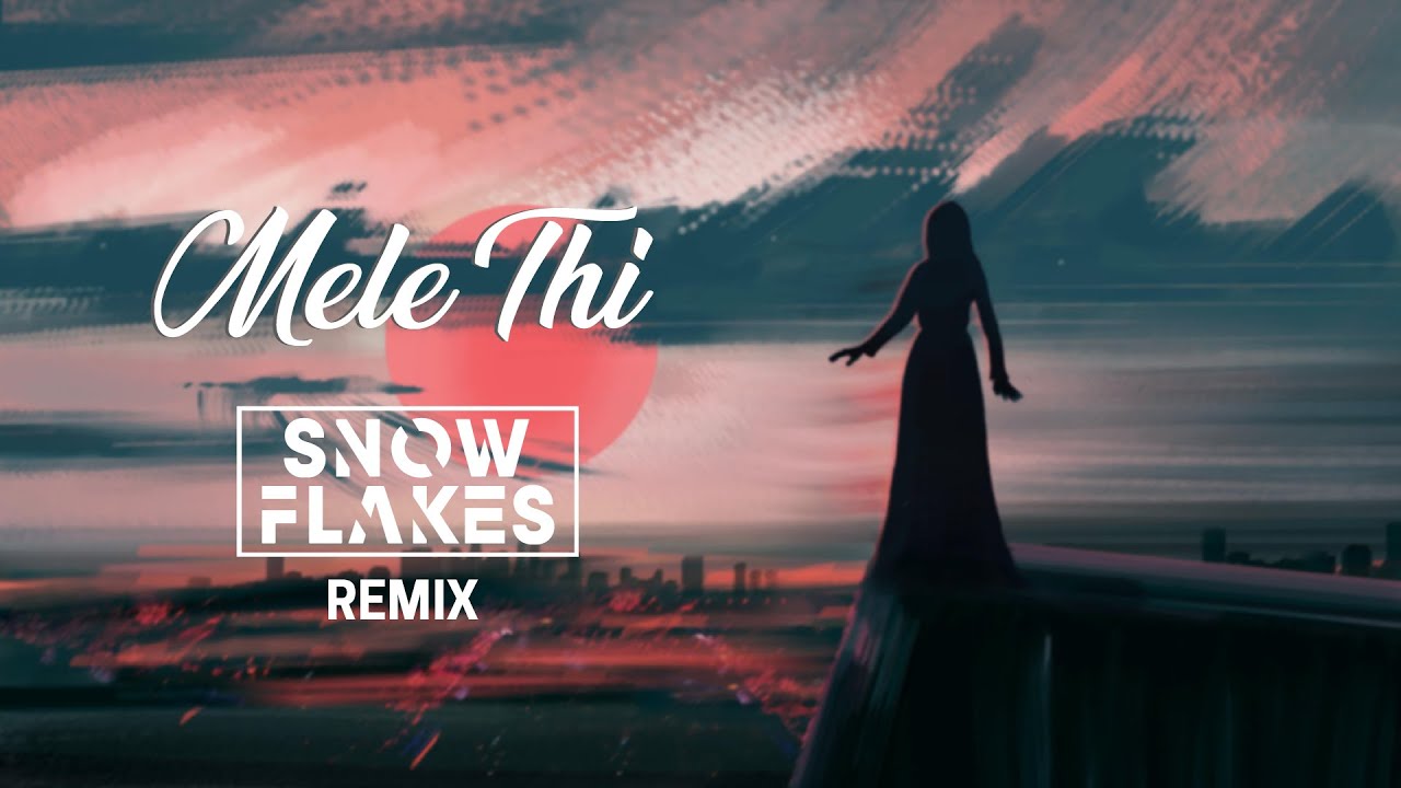 Mele Thi (Snow Flakes Remix) | Priya Saraiya | Sachin-Jigar | Lo-Fi ...