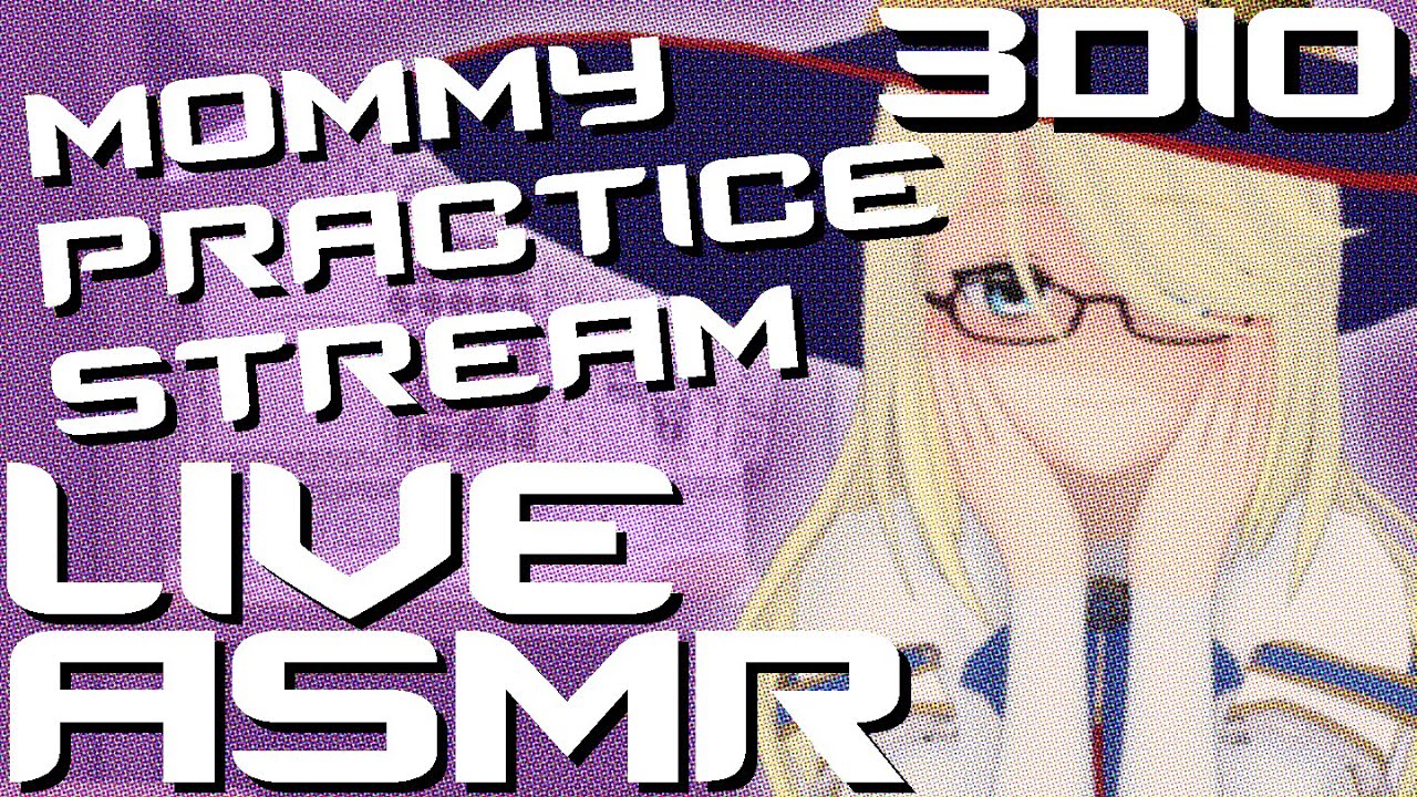 [ASMR/3Dio] Live Mommy Roleplay #1 | Actually wholesome mommy practice ...