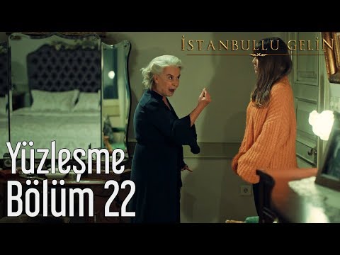 İstanbullu Gelin 22. Bölüm - Yüzleşme
