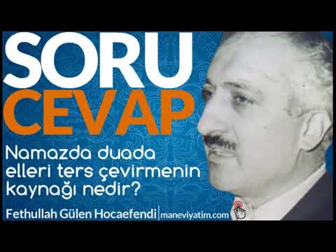 Namazda duada elleri ters çevirmenin hükmü nedir? | Fethullah Gülen Hocaefendi