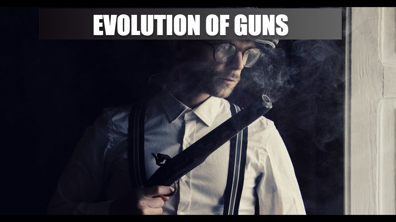 EVOLUTION OF GUNS... - YouTube