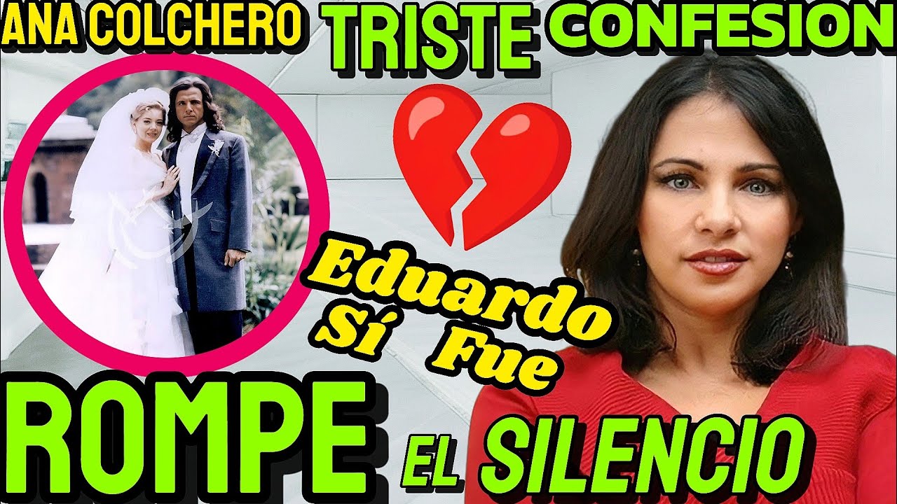 Ana Colchero y La TRISTE CONFESIÓN de su matrimonio: FINALMENTE ROMPE ...