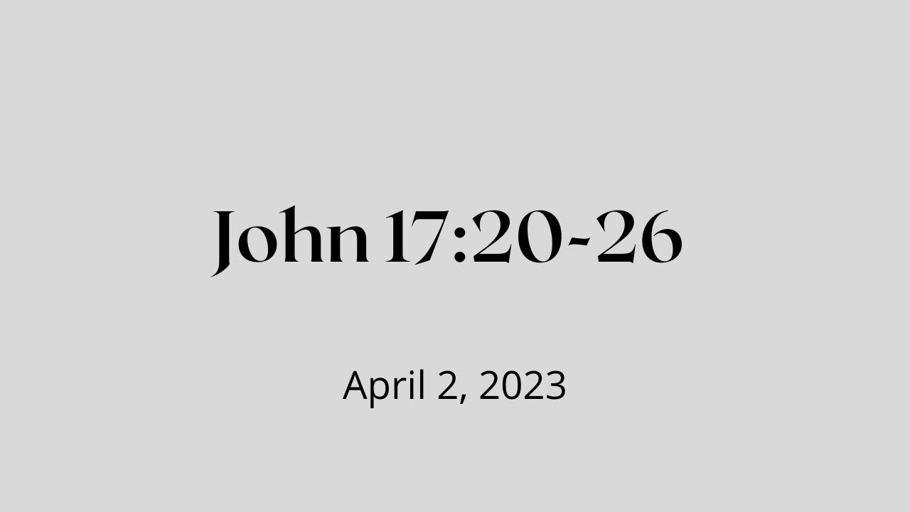 Sermon On John 17 20 26 April 2 2023 YouTube Sermon On John 17 20 26 April 2 2023 YouTube