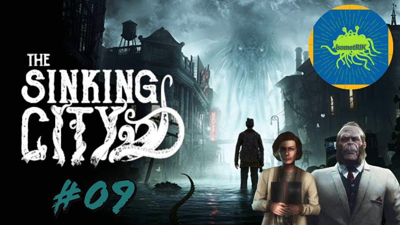 The Sinking City - Blind Playthrough #09 - 7 YEARS BAD LUCK! # ...