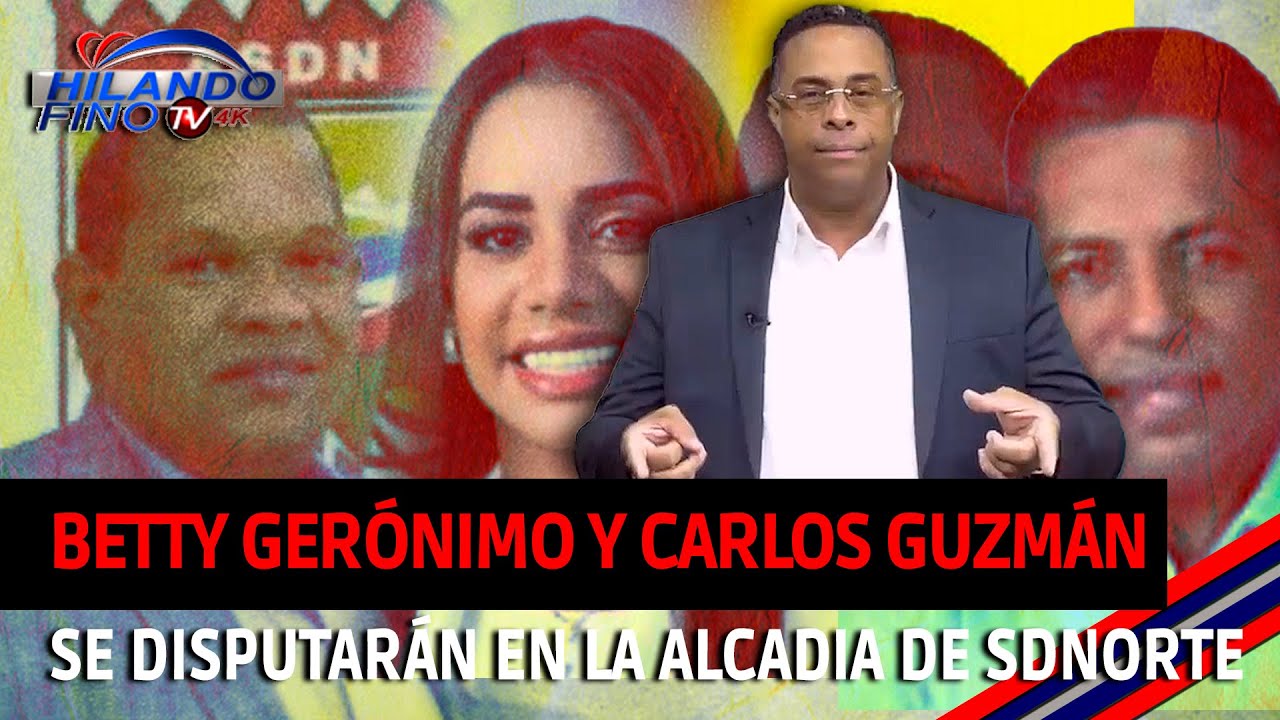 BETTY GERÓNIMO Y CARLOS GUZMÁN SE DISPUTARÁN EN LA ALCADÍA DE SDNORTE ...