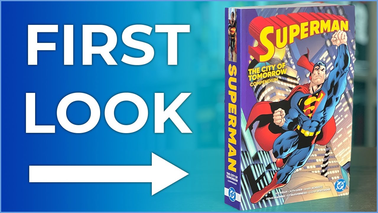 Superman: City of Tomorrow Compendium Overview | A New Era for Superman! Jeph Loeb | Joe Kelly ...