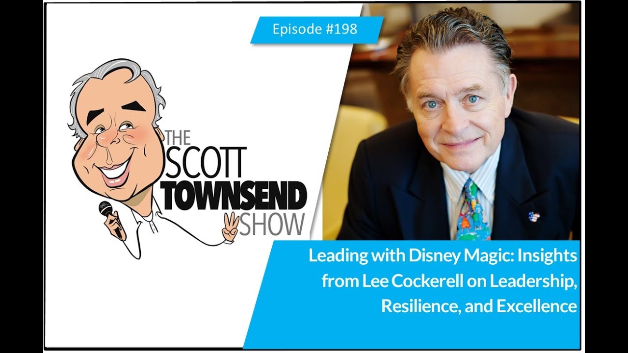 #199 Leading with Disney Magic: Insights from Lee Cockerell on ...