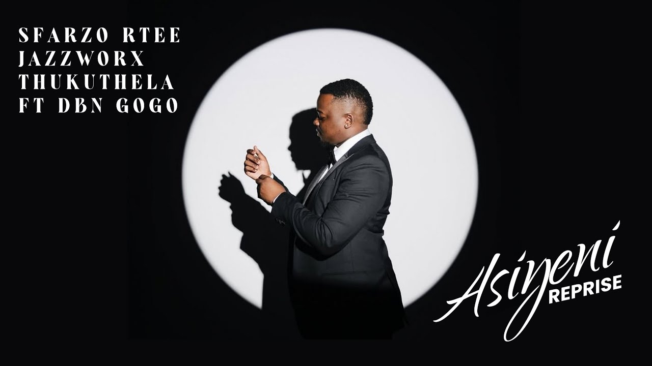 Sfarzo Rtee, Jazzworx & Thukuthela ft DNB GOGO - Asiyeni (Reprise ...