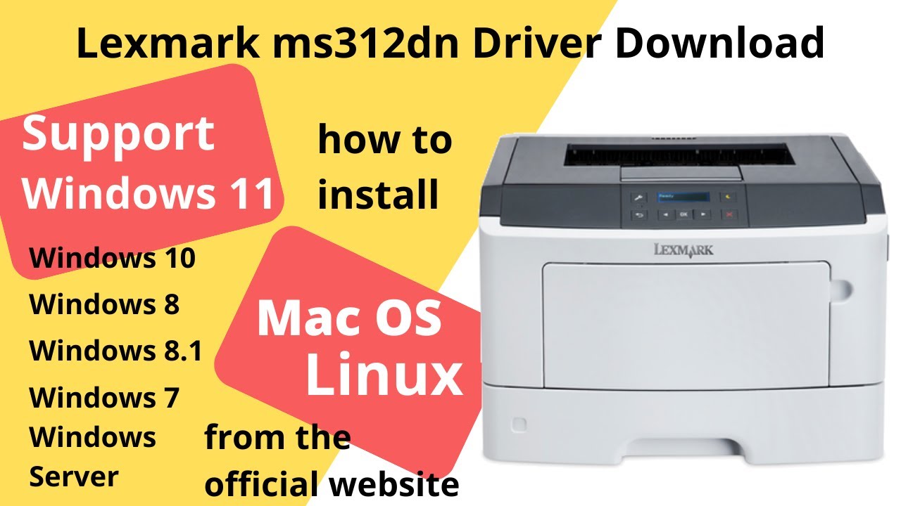 Lexmark ms312dn Download and Setup Windows 11 Windows 10, Mac 13, Mac ...