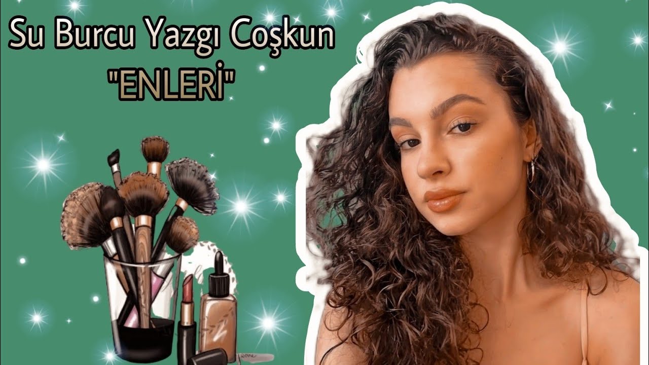 SU BURCU YAZGI COŞKUN'UN EN'LERİ (Günlük hayattan "en" sevdiği şeyler ...