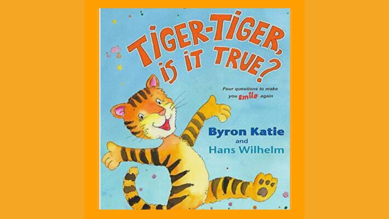 TIGER TIGER IS IT TRUR By Byron Katie & Hans Wilhelm kids book read ...