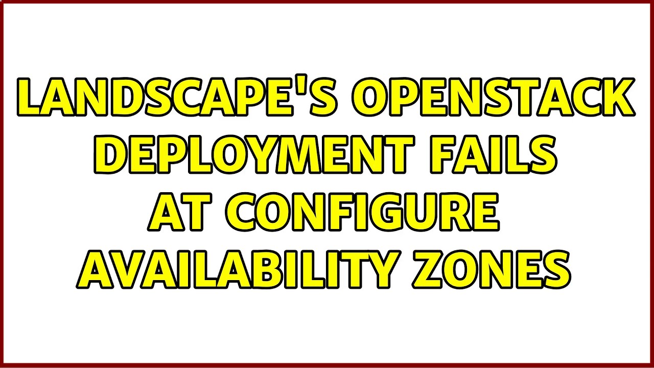 Ubuntu Landscape s Openstack Deployment Fails At Configure ubuntu-landscape-s-openstack-deployment-fails-at-configure