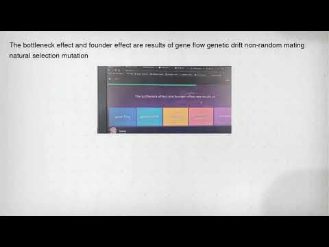 The bottleneck effect and founder effect are results of gene flow ...