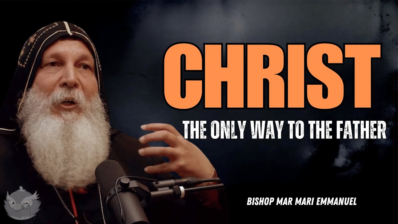 | MAR MARI EMMANUEL | Christ, the Only Way to the Father - YouTube