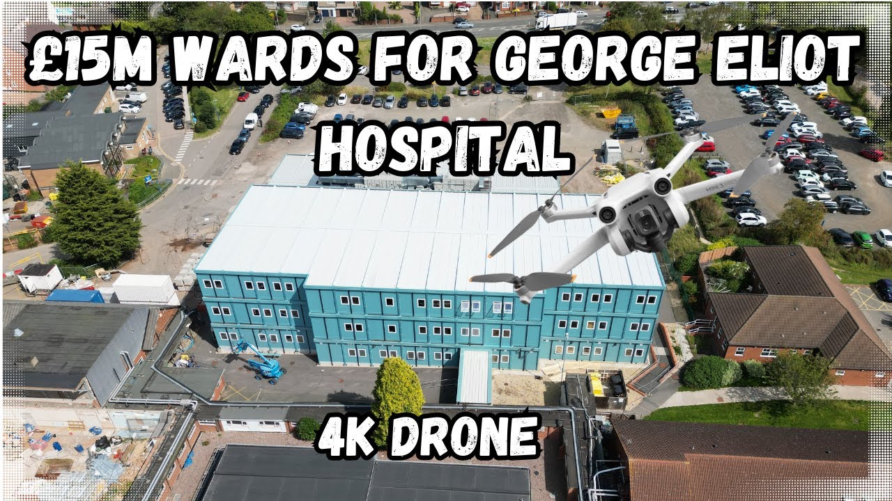 £15M WARDS FOR GEORGE ELIOT HOSPITAL - 4K DJI MINI 3 PRO DRONE - YouTube