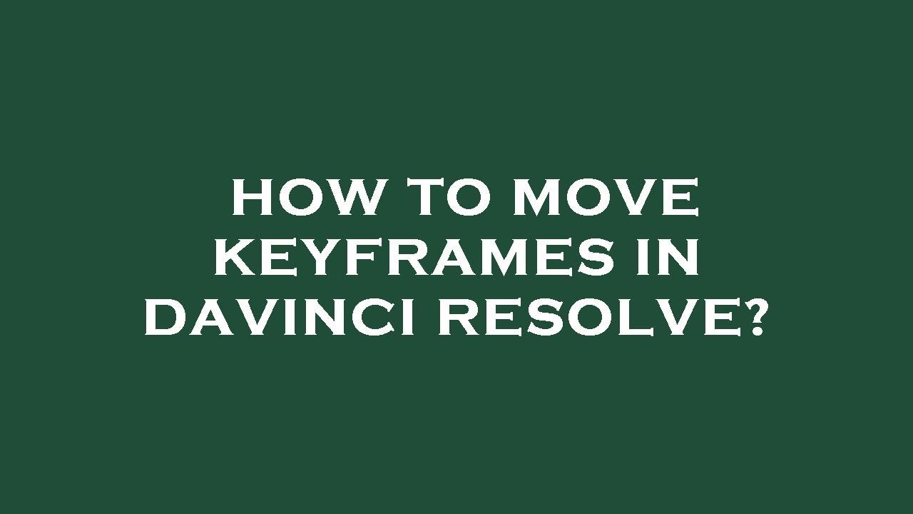 How to move keyframes in davinci resolve? - YouTube